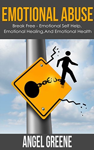 Emotional Abuse: Break Free - Emotional Self Help, Emotional Healing ...