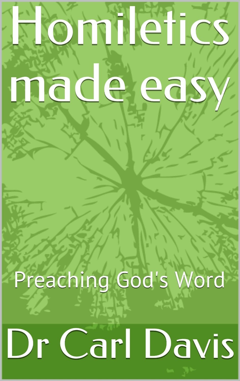 Homiletics made easy: Preaching God's Word by Carl Davis | Goodreads