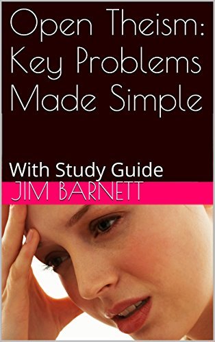Open Theism: Key Problems Made Simple: With Study Guide by Jim Barnett ...