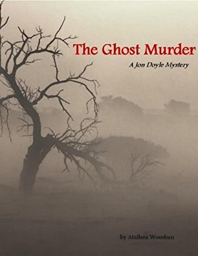 The Ghost Murder: A Jon Doyle Mystery by Atalhea Woodam | Goodreads