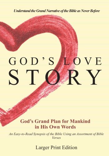 God's Love Story Large Print Edition: Understand the Grand Narrative of ...