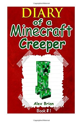 Diary Of A Minecraft Creeper: An Unofficial Minecraft Story by Alex ...