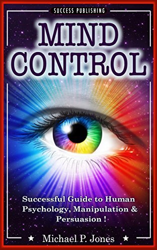 Mind Control: Successful Guide to Human Psychology, Manipulation and ...