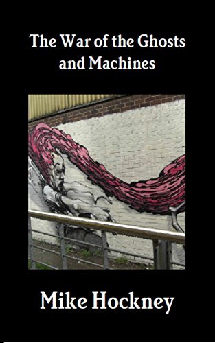 The War of the Ghosts and Machines by Mike Hockney | Goodreads
