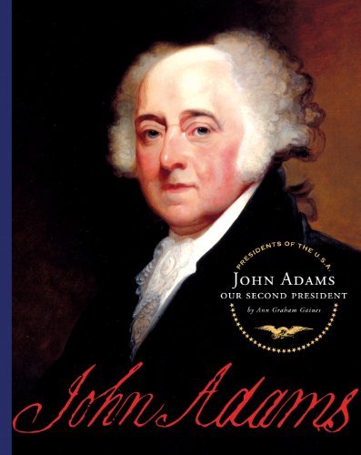 John Adams: Our Second President by Ann Graham Gaines | Goodreads