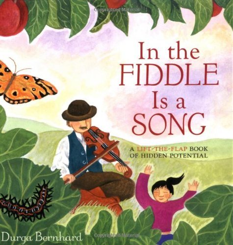 In the Fiddle Is a Song: A Lift-the-Flap Book of Hidden Potential by ...