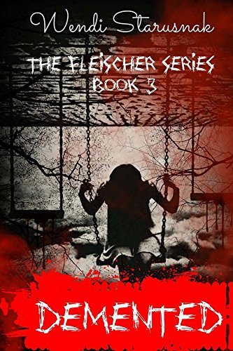 Demented (Fleischer #3) by Wendi Starusnak | Goodreads