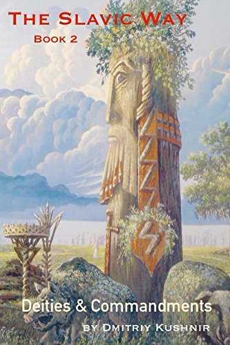 The Slavic Way: Deities & Commandments by Dmitriy Kushnir | Goodreads