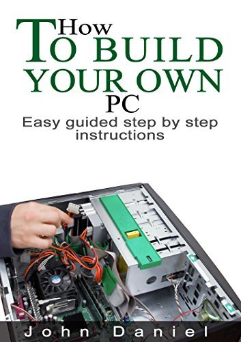 How to Build Your Own PC by John Daniel | Goodreads