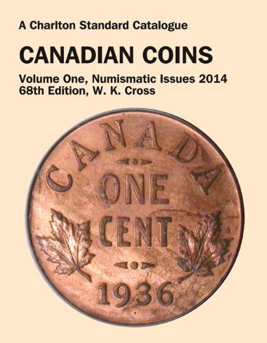 Canadian Coins, Volume 1: Numismatic Issues 2014, A Charlton Standard ...