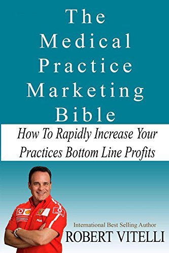 The Medical Practice Marketing Bible: How To Rapidly Increase Your ...