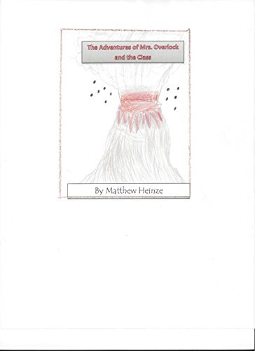 The Adventures of Mrs. Overlock and the Class by Matthew Heinze | Goodreads