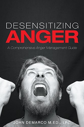 Desensitizing Anger: A Comprehensive Anger Management Guide by John ...