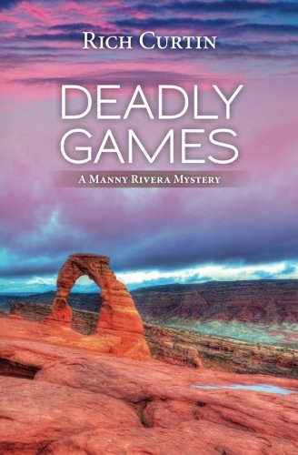 Deadly Games (Manny Rivera #5) by Rich Curtin | Goodreads