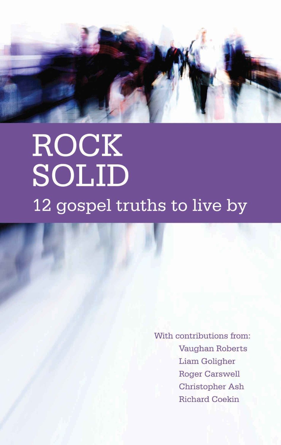 Rock Solid: 12 Gospel Truths to live by by Vaughan Roberts | Goodreads