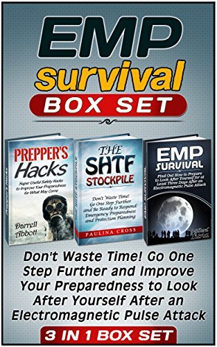 EMP Survival Box Set: Don't Waste Time! Go One Step Further and Improve Your Preparedness to ...