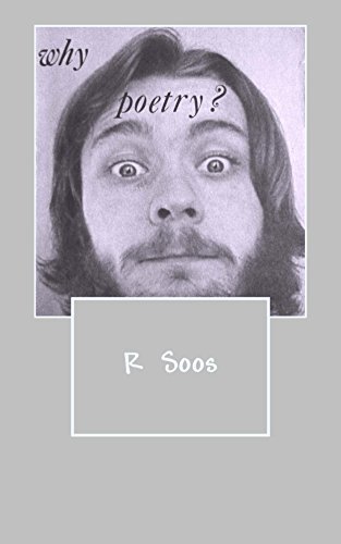 Why Poetry? by R. Soos | Goodreads