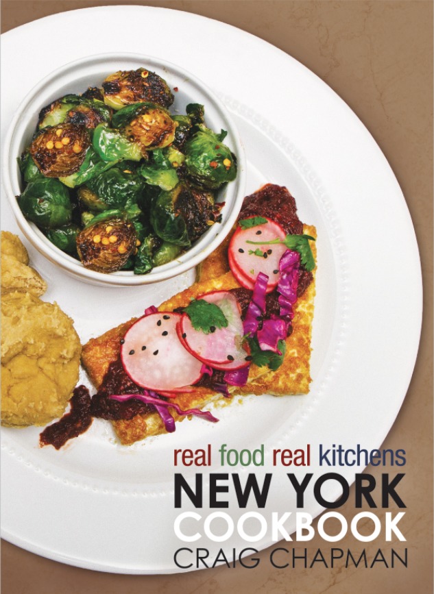 Real Food, Real Kitchens: New York Cookbook (#1) by Craig Chapman ...