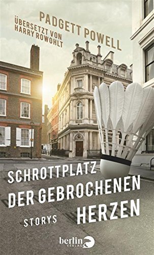 Schrottplatz der gebrochenen Herzen by Padgett Powell | Goodreads