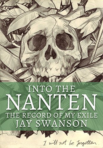 Into the Nanten - The Record of My Exile (Journal One) by Jay Swanson | Goodreads