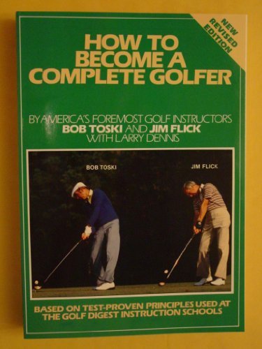 How to Become a Complete Golfer (New Revised Edition) by Bob Toski and ...