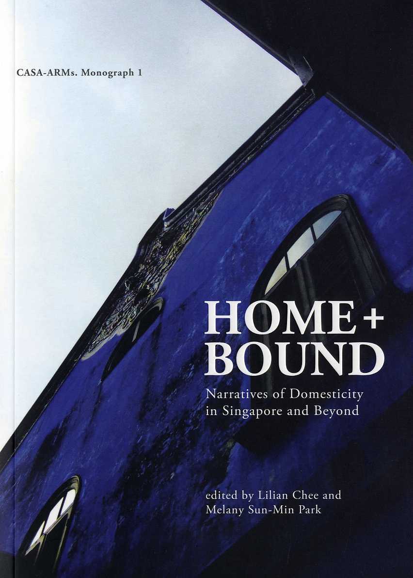 HOME + BOUND: Narratives of Domesticity in Singapore and Beyond by ...
