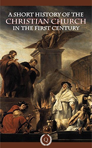 A Short History of the Christian Church in the First Century ...