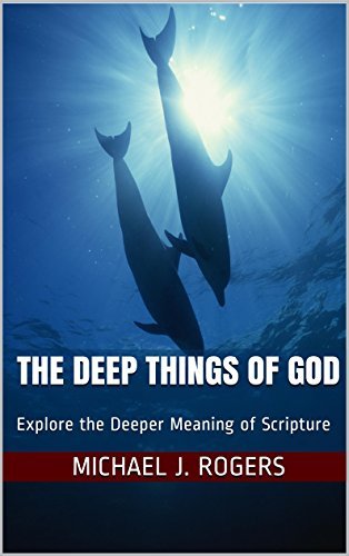 THE DEEP THINGS OF GOD: Explore the Deeper Meaning of Scripture by ...