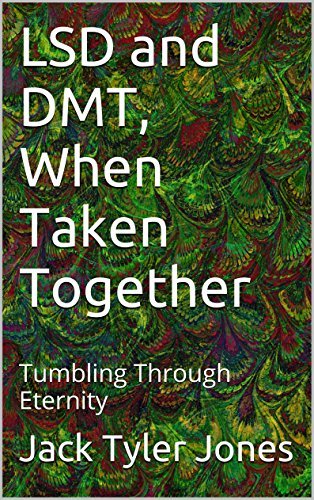 Tumbling Through Eternity: An LSD & DMT Adventure by Jack Tyler Jones ...