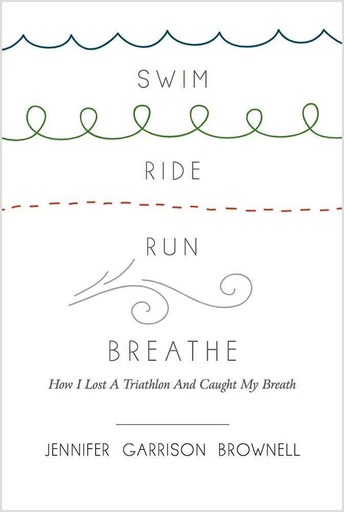 Swim, Ride, Run, Breathe: How I Lost a Triathlon and Caught My Breath ...