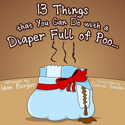 Children's book:13 Things That You Can Do With A Diaper Full Of Poo… by ...