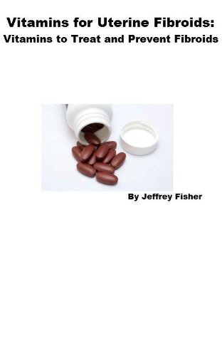 Vitamins for Uterine Fibroids: Vitamins to Treat and Prevent Fibroids ...
