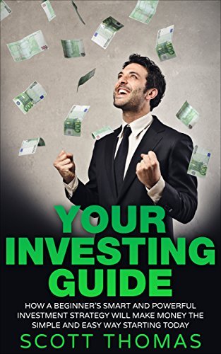 A Beginner’s Investing Guide: Learn The Strategies To Smart Investing ...