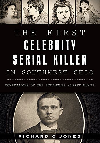 The First Celebrity Serial Killer in Southwest Ohio: Confessions of the ...