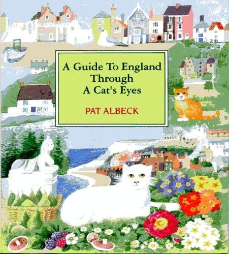 A Guide to England Through a Cat's Eyes by Pat Albeck | Goodreads