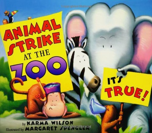 Animal Strike at the Zoo. It's True! by Karma Wilson | Goodreads