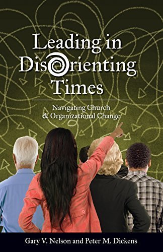 Leading in DisOrienting Times: Navigating Church and Organizational ...