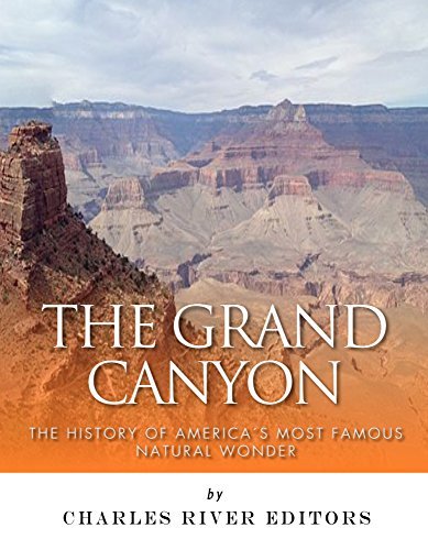 The Grand Canyon: The History of the America’s Most Famous Natural ...
