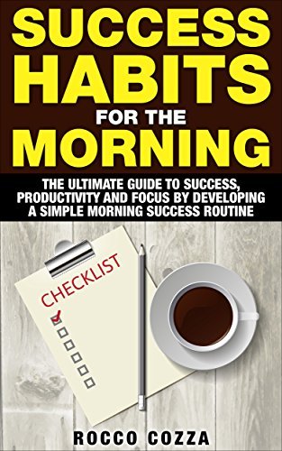 Success Habits For The Morning: The Ultimate Guide to Success ...