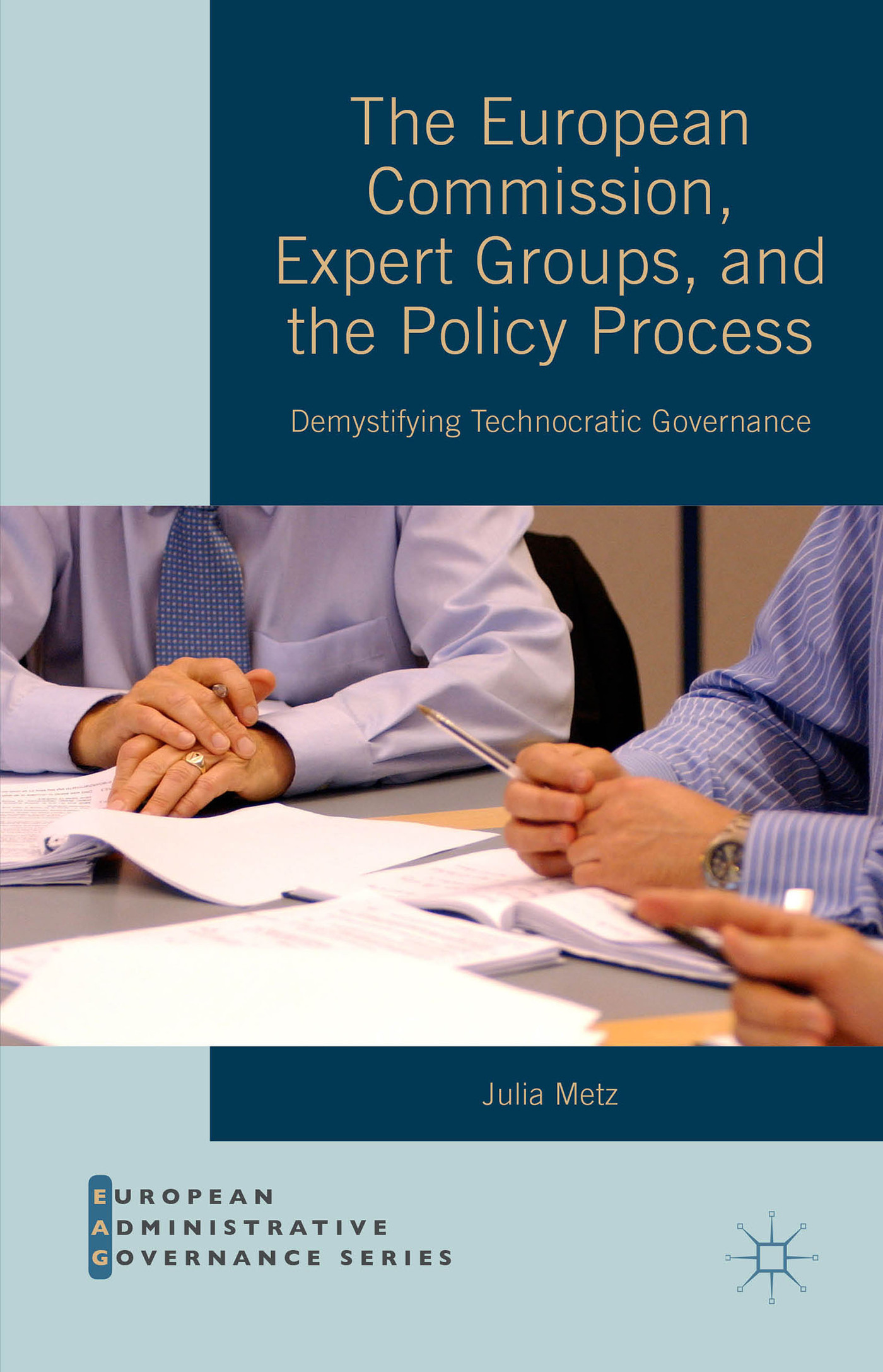 The European Commission, Expert Groups, and the Policy Process ...