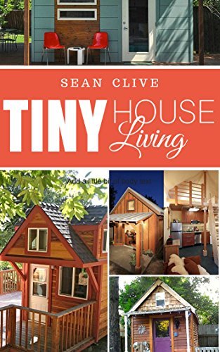 Tiny House Living: Amazing Tips and Small Space Ideas to Utilize Your ...