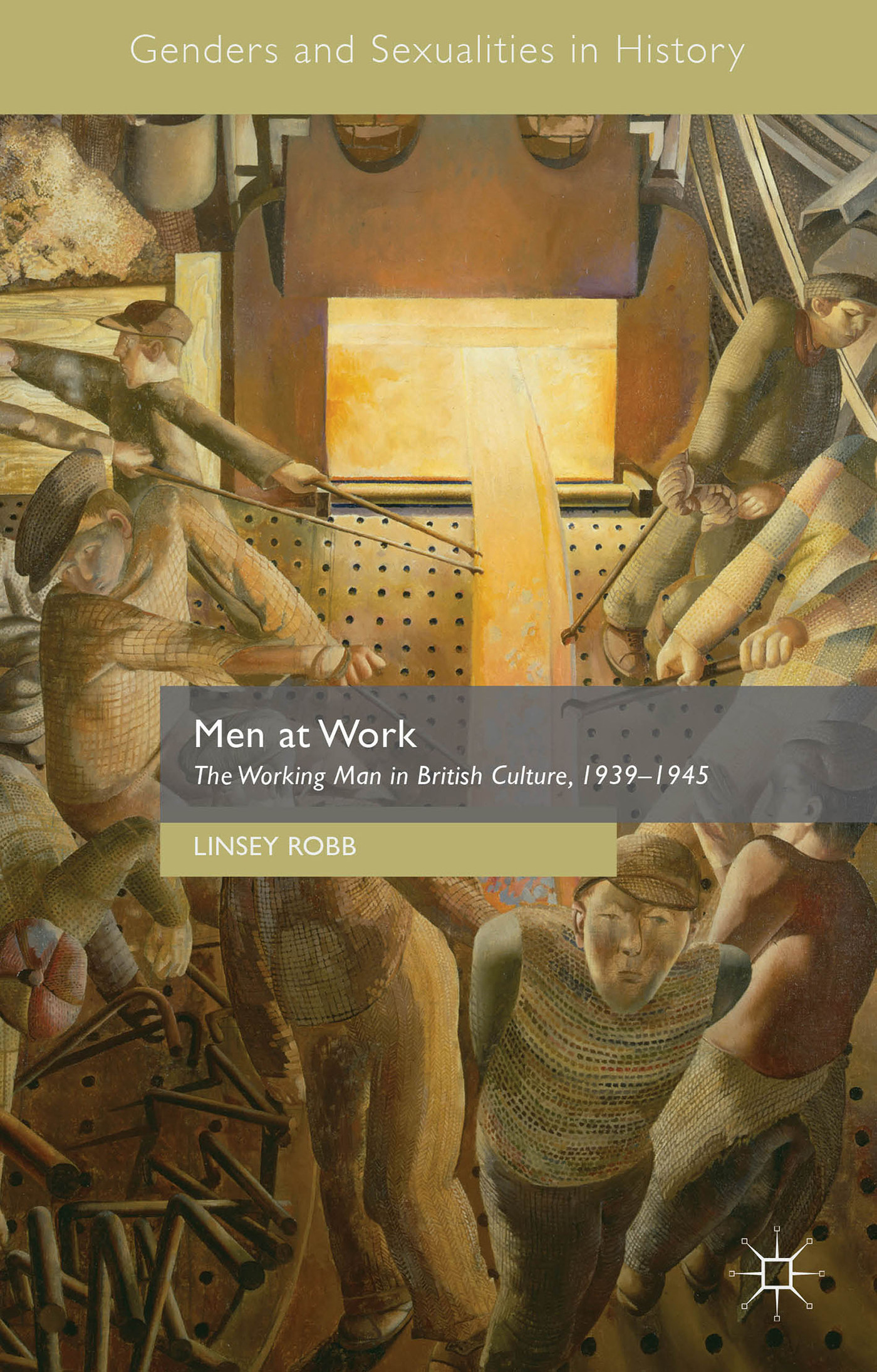 Men at Work: The Working Man in British Culture, 1939–1945 by Linsey ...