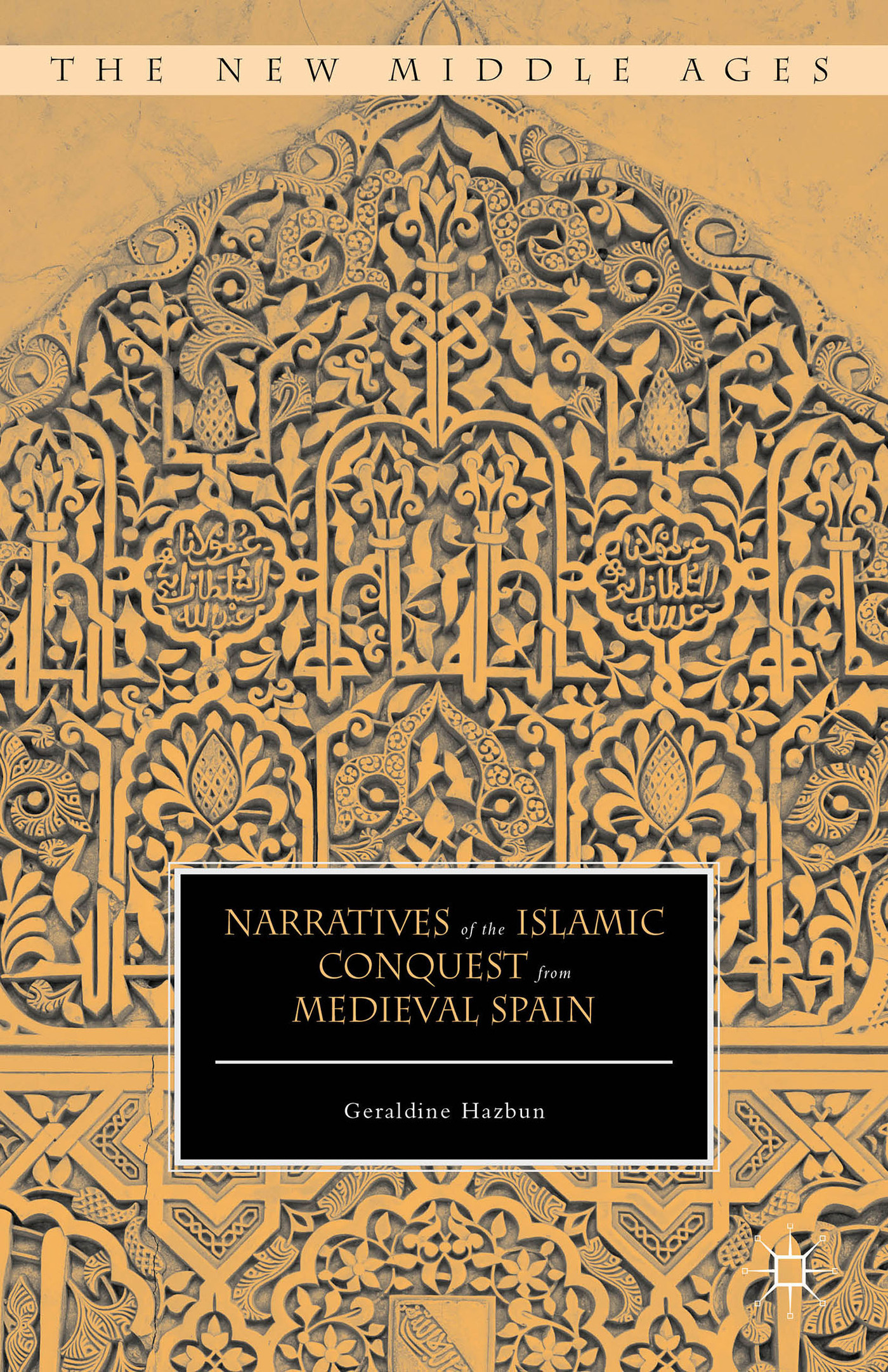 Narratives of the Islamic Conquest from Medieval Spain by Geraldine ...