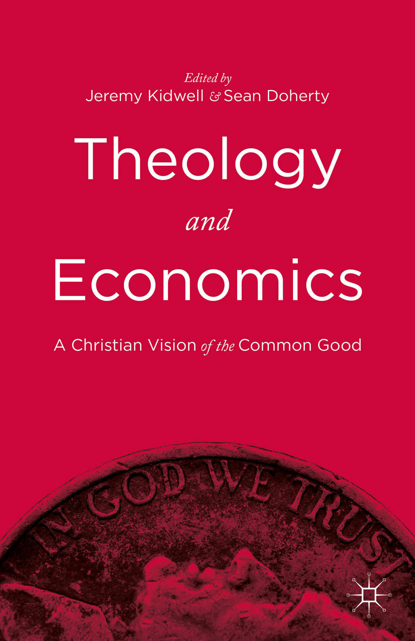 Theology and Economics: A Christian Vision of the Common Good by Jeremy ...