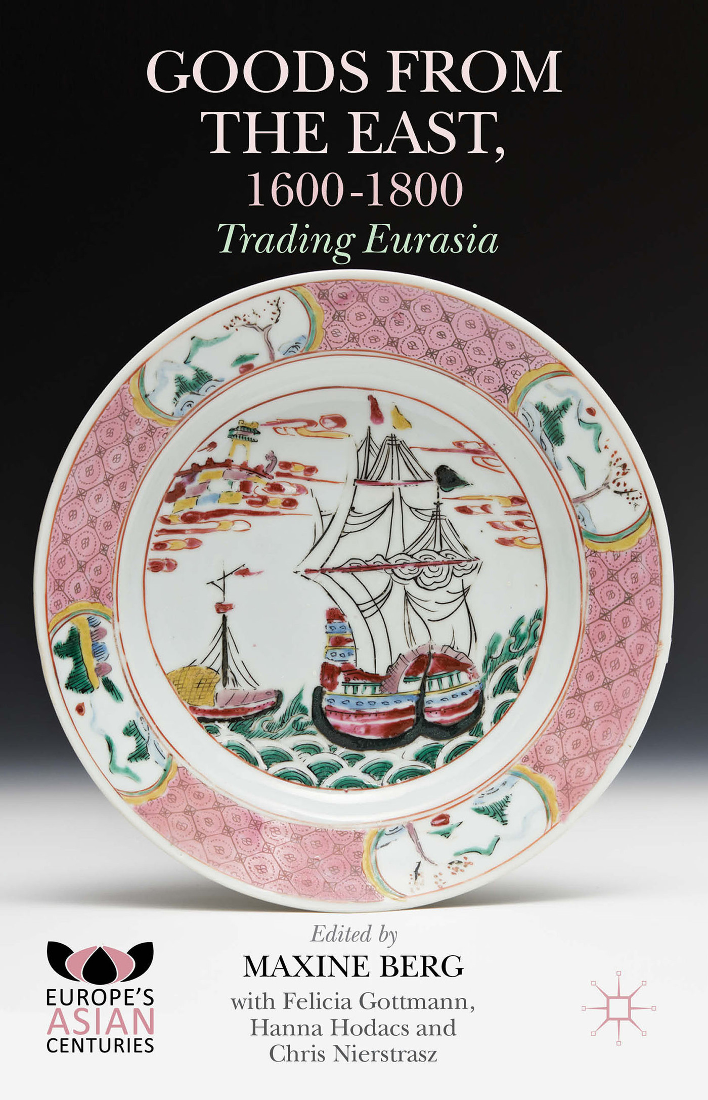 Goods from the East, 1600-1800: Trading Eurasia by Maxine Berg | Goodreads