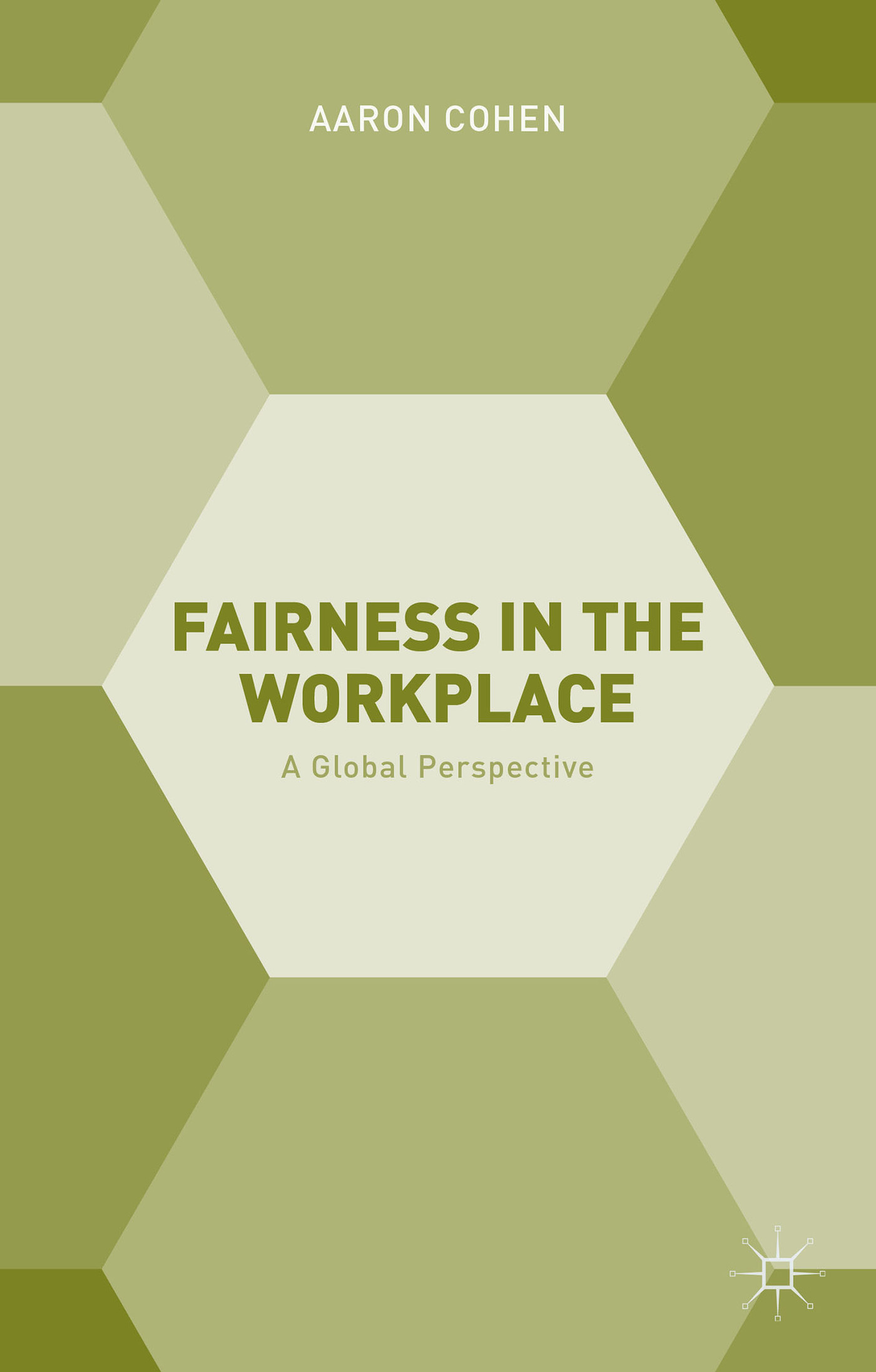 Fairness in the Workplace: A Global Perspective by Aaron Cohen | Goodreads