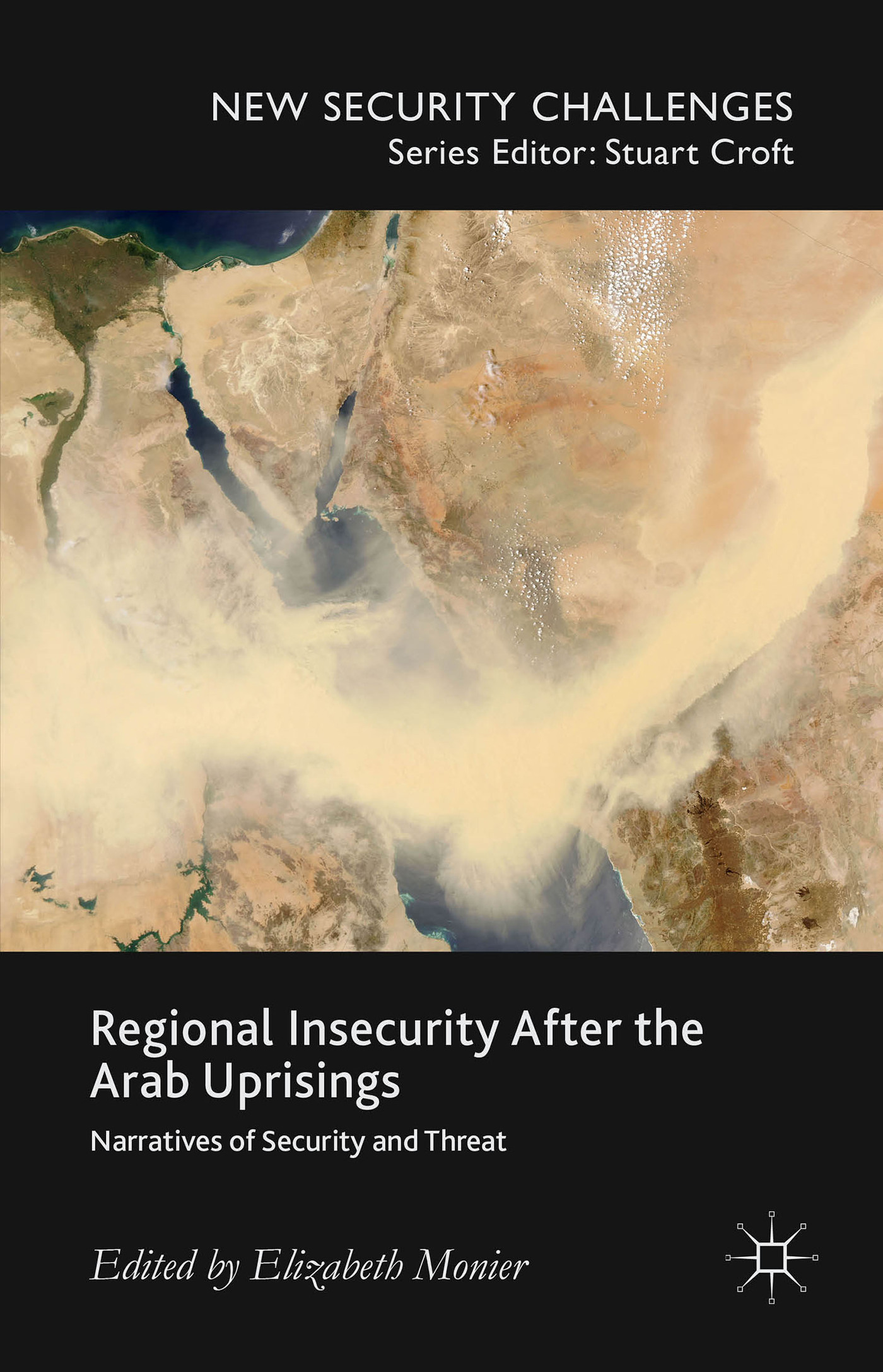 Regional Insecurity After the Arab Uprisings: Narratives of Security ...