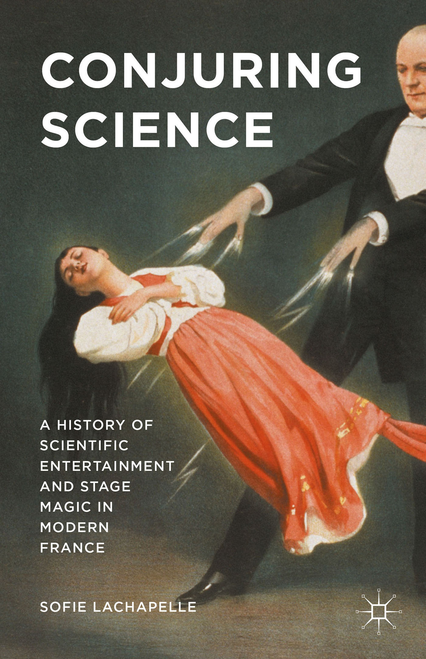 Conjuring Science: A History of Scientific Entertainment and Stage ...