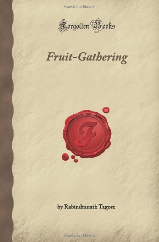 Fruit-Gathering (Forgotten Books) by Rabindranath Tagore | Goodreads