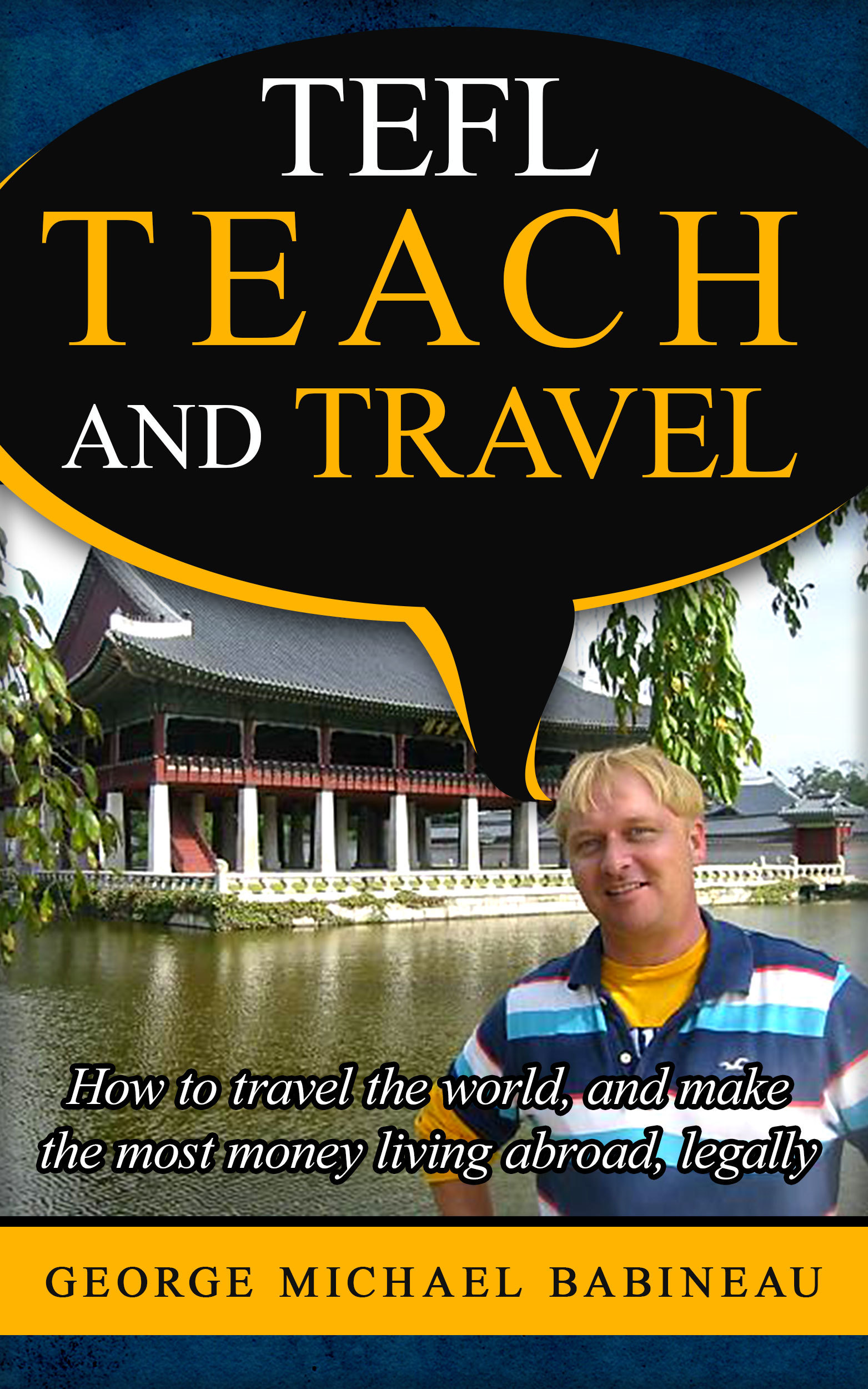 TEFL Teach And Travel by George Michael Babineau | Goodreads